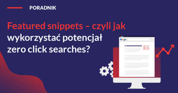 → Featured snippets - potencjał zero click searches