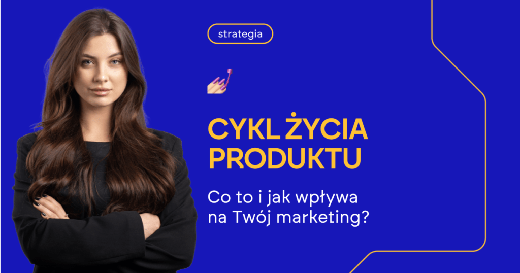 Cykl życia produktu — co to i jak wpływa na Twój marketing? • maxroy